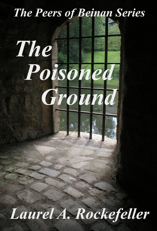 The Poisoned Ground (The Peers of Beinan) by Laurel A. Rockefeller ...