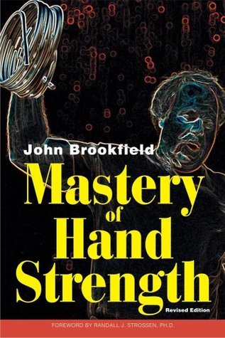 Mastery of Hand Strength by John Brookfield | Goodreads