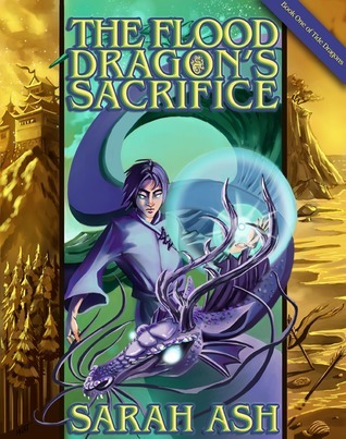 The Flood Dragon's Sacrifice (Tide Dragons, #1) by Sarah Ash | Goodreads
