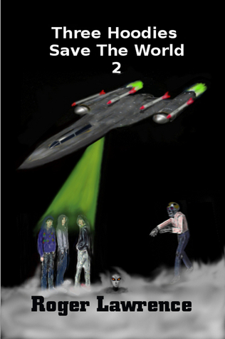 Three Hoodies Save The World 2 by Roger Lawrence | Goodreads