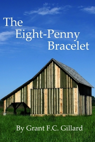 The Eight-Penny Bracelet by Grant Gillard | Goodreads