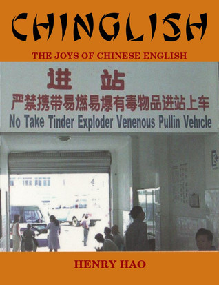 CHINGLISH: The Joys of Chinese English by Henry Hao | Goodreads