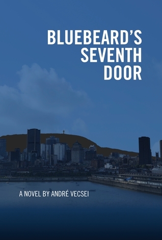 Bluebeard's Seventh Door by Andre Vecsei | Goodreads