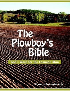 The Plowboy's Bible: God's Word for the Common Man by Clyde L ...
