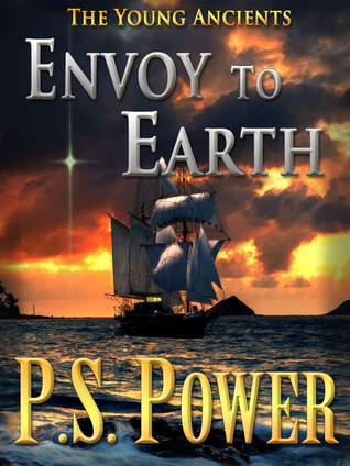 Envoy to Earth (The Young Ancients, #14) by P.S. Power | Goodreads