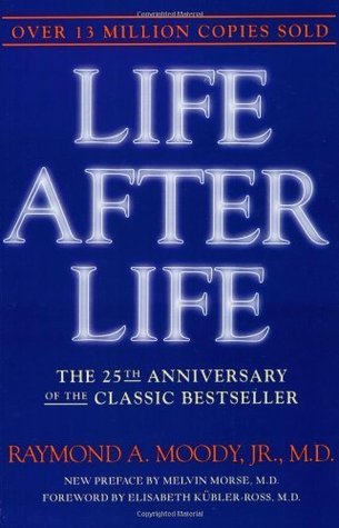 Life After Life (Life After Life, #1) by Raymond A. Moody Jr. | Goodreads