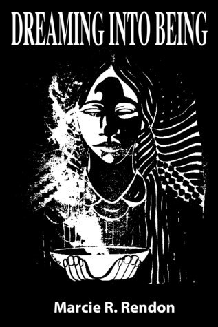 Dreaming Into Being... by Marcie R. Rendon | Goodreads