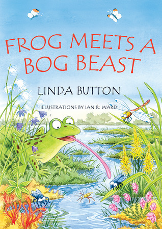 Frog Meets a Bog Beast by Linda Button | Goodreads