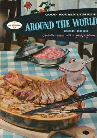 Good Housekeeping's Around the World Cook Book by Good Housekeeping ...