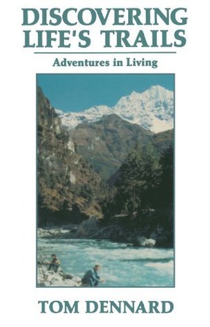 Discovering Life's Trails by Tom Dennard | Goodreads