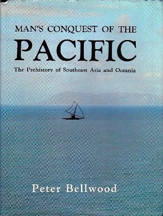Man's Conquest of the Pacific: The Prehistory of Southeast Asia and ...