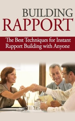 Building Rapport: The Best Techniques for Instant Rapport Building with ...