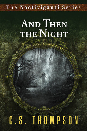 And Then the Night (Noctiviganti) by C.S. Thompson | Goodreads