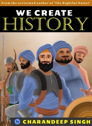 WE CREATE HISTORY by Charandeep Singh | Goodreads