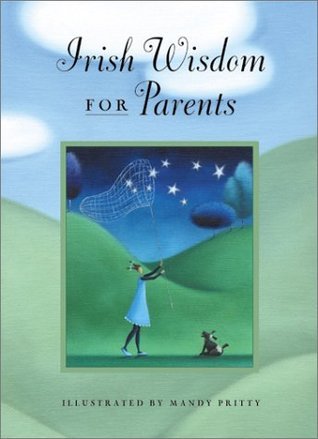 Irish Wisdom for Parents by Mandy Pritty | Goodreads