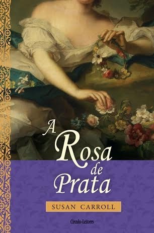 A Rosa de Prata by Susan Carroll | Goodreads