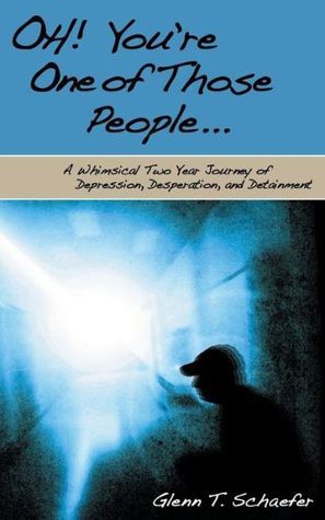 Oh! You're One of Those People...: A Whimsical Two Year Journey of ...