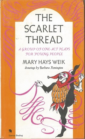 The Scarlet Thread: A Group of One Act Plays for Young People by Mary ...