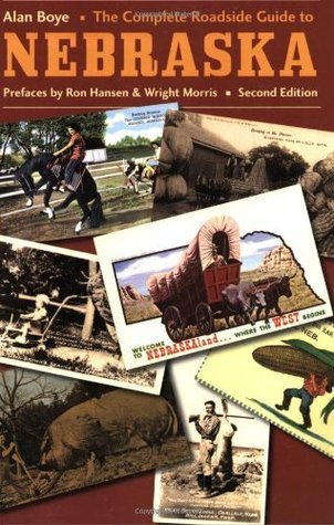 The Complete Roadside Guide to Nebraska, Second Edition by Alan Boye ...