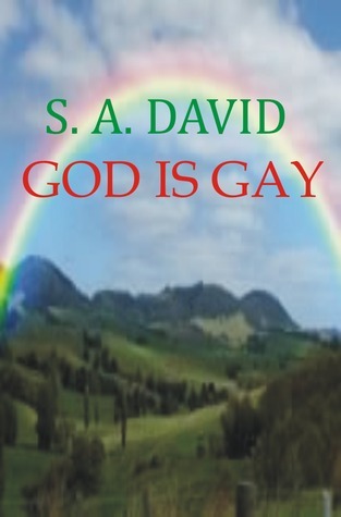God is Gay by S.A. David | Goodreads