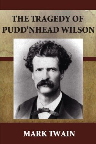 The Tragedy of Pudd'nhead Wilson by Mark Twain | Goodreads