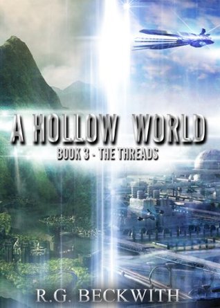 A Hollow World: The Threads by R.G. Beckwith | Goodreads