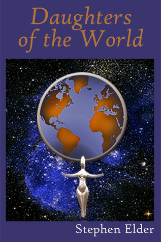 Daughters of the World by Stephen Elder | Goodreads