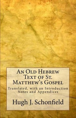 An Old Hebrew Text of St. Matthew's Gospel: Translated and with an ...