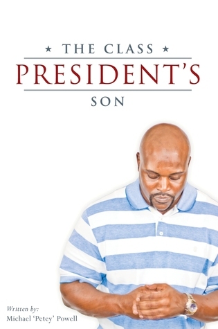 The Class President's Son by 'Petey' Powell | Goodreads