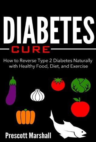 Diabetes Cure: How to Reverse Type 2 Diabetes Naturally with Healthy ...