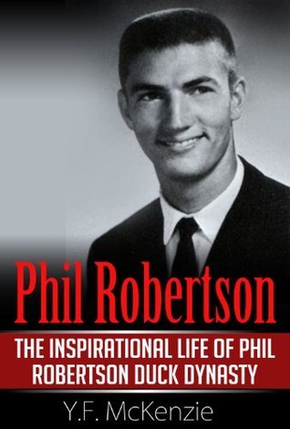 Phil Robertson: The inspirational life of Phil Robertson Duck Dynasty ...