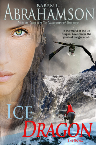 Ice Dragon (The Ice Dragon Series, #1) by Karen L. Abrahamson | Goodreads
