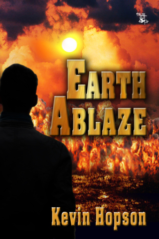 Earth Ablaze by Kevin Hopson | Goodreads