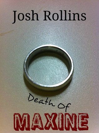 Death of Maxine by Josh Rollins | Goodreads