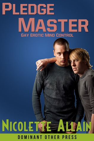 Pledge Master (Gay Mind Control Erotica) by Nicolette Allain | Goodreads