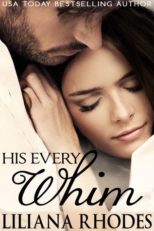 His Every Whim by Liliana Rhodes | Goodreads