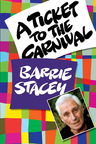 A Ticket To The Carnival by Barrie Stacey | Goodreads