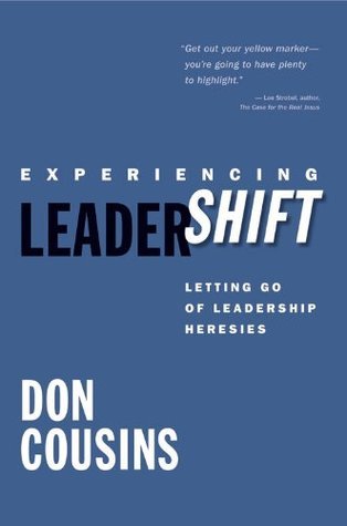 Experiencing Leadershift: Letting Go of Leadership Heresies by Don ...