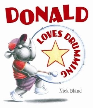 Donald Loves Drumming by Nick Bland | Goodreads