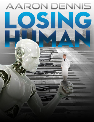 Losing Human by Aaron Dennis | Goodreads