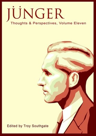 Jünger: Thoughts and Perspectives by Troy Southgate | Goodreads
