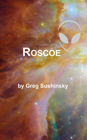 Roscoe by Greg Sushinsky | Goodreads