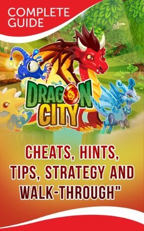 Dragon City: The Complete & Ultimate Guide - Cheats, Tips, Tricks ...