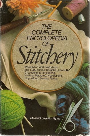 The Complete Encyclopedia of Stitchery by Mildred Graves Ryan | Goodreads