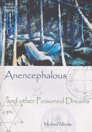 Anencephalous and other Poisoned Dreams by Michael Minnis | Goodreads