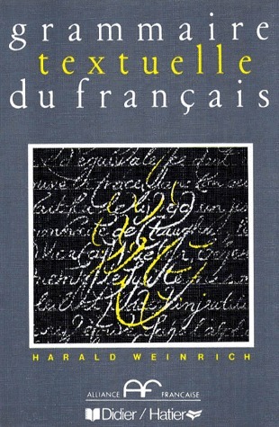 Grammaire textuelle du français by Harald Weinrich | Goodreads