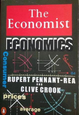 "Economist" Economics by Rupert Pennant-Rea~Clive Crook | Goodreads
