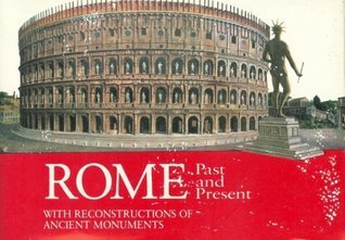 Rome; Past and Present - with Reconstructions of Ancient Monuments by ...