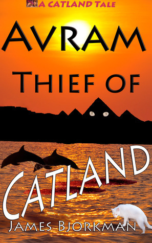 Avram Thief of Catland by James Bjorkman | Goodreads