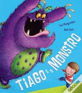 Tiago e o Monstro by Sue Mongredien | Goodreads
